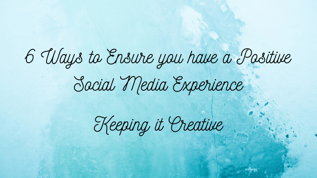 Monday Matters: 6 Ways to Ensure a Positive Social Media Experience ...