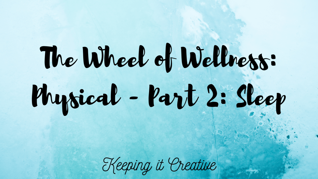 Monday Matters: Wheel Of Wellness – Physical – Part 2: Sleep – Keeping ...