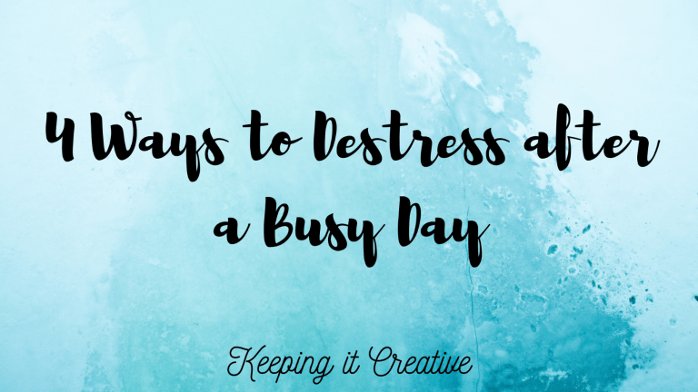 Monday Matters: 4 Ways to Destress after a Busy Day – Keeping it creative