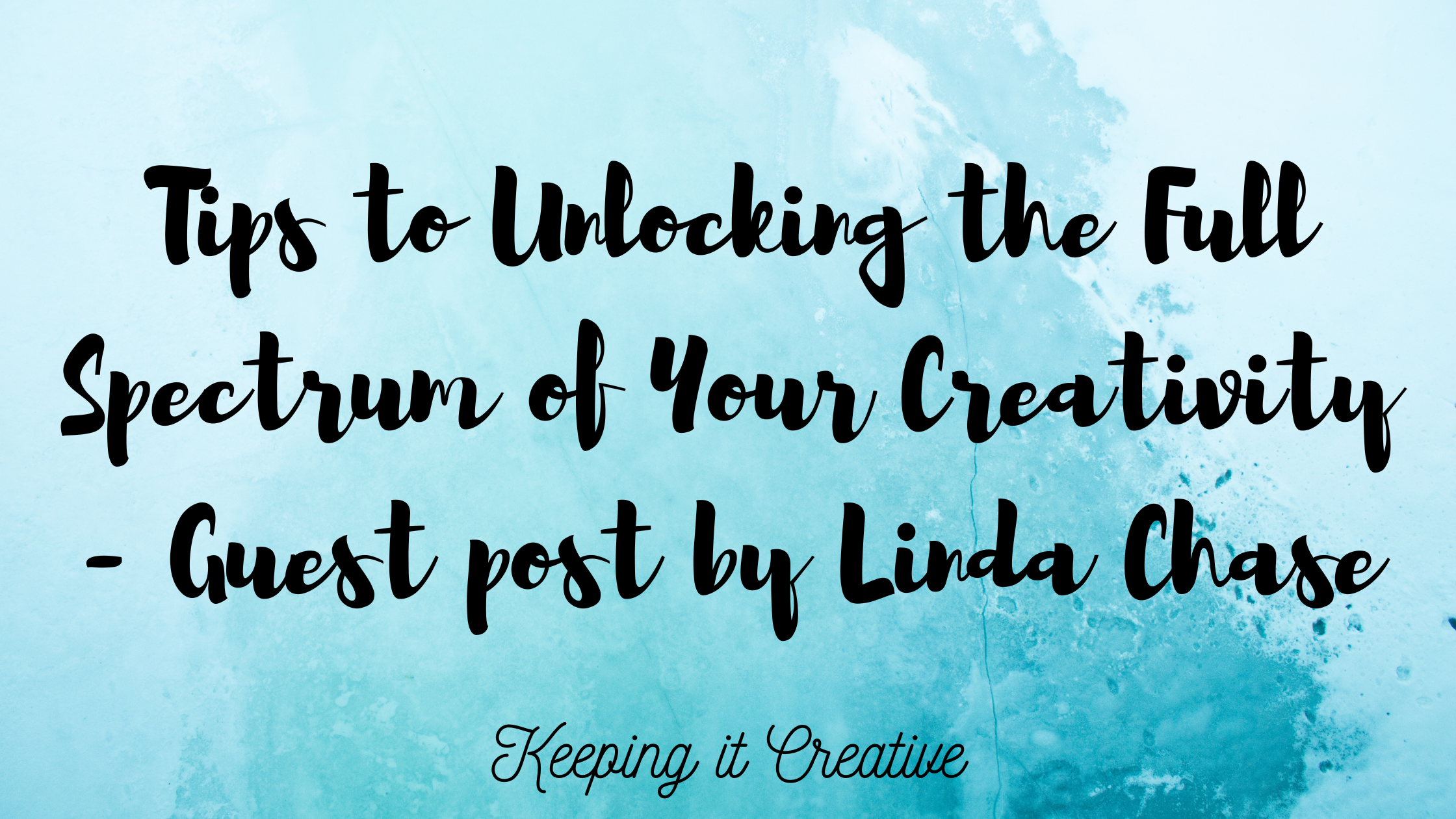 Tips to Unlocking the Full Spectrum of Your Creativity – Guest post by ...